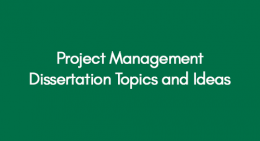 165+ Project Management Dissertation Topics in 2025