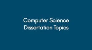 Computer Science Dissertation Topics | 25 Trending Ideas in 2024