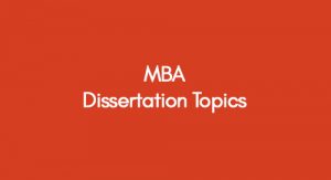 50+ MBA Dissertation Topics in 2025 | Premier Dissertations