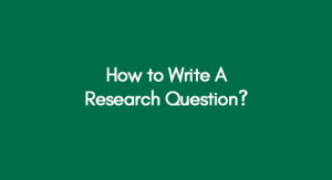 How to Write a Research Question with Real Examples? | A Professional ...