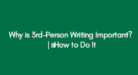 The Significance of Third-Person Writing | A Guide on Its Implementation