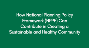 How National Planning Policy Framework (NPPF) Can Contribute in ...