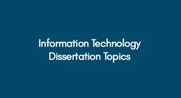 130+ Trending Information Technology Dissertation Topics in 2025
