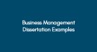 Business Management Dissertation Examples | Review Complete Examples