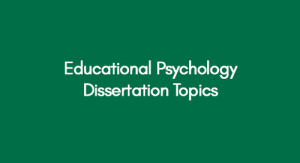 120 Interesting Educational Psychology Dissertation Topics in 2025