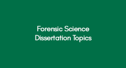130 Top Forensic Science Dissertation Topics in 2025