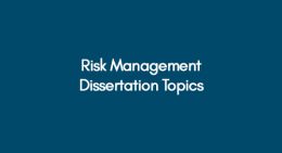 120 Amazing Risk Management Dissertation Topics in 2025