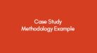 Case Study Methodology Examples | Download Free Examples