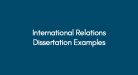 Top International Relations Dissertation Examples | Premier Dissertations