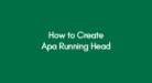 How to Create an Effective APA Running Head: Examples & Tips