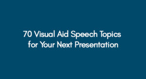 70 Visual Aid Speech Topics for Your Next Presentation