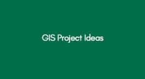 110 Best GIS Project Ideas for Developers in 2025