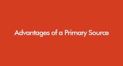 Advantages of a Primary Source: Why First-Hand Evidence Matters ...
